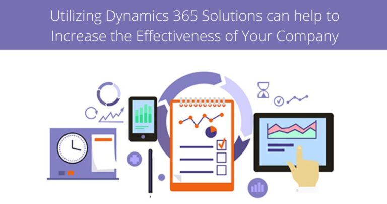 Utilizing Dynamics 365 Solutions can help to Increase the Effectiveness ...